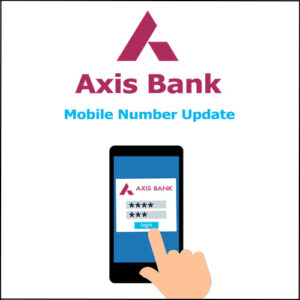 How To Change Registered Mobile Number In Axis Bank? [In 2 Minutes ...