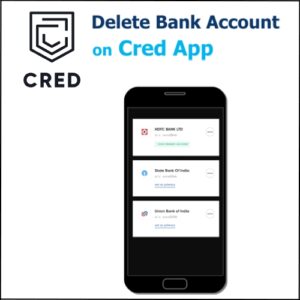 How to Delete Bank Account on CRED App (4 Easy Ways) - BankBooklet.com