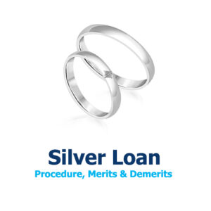 Silver Loan Procedure, Merits, and Demerits Explained - BankBooklet.com